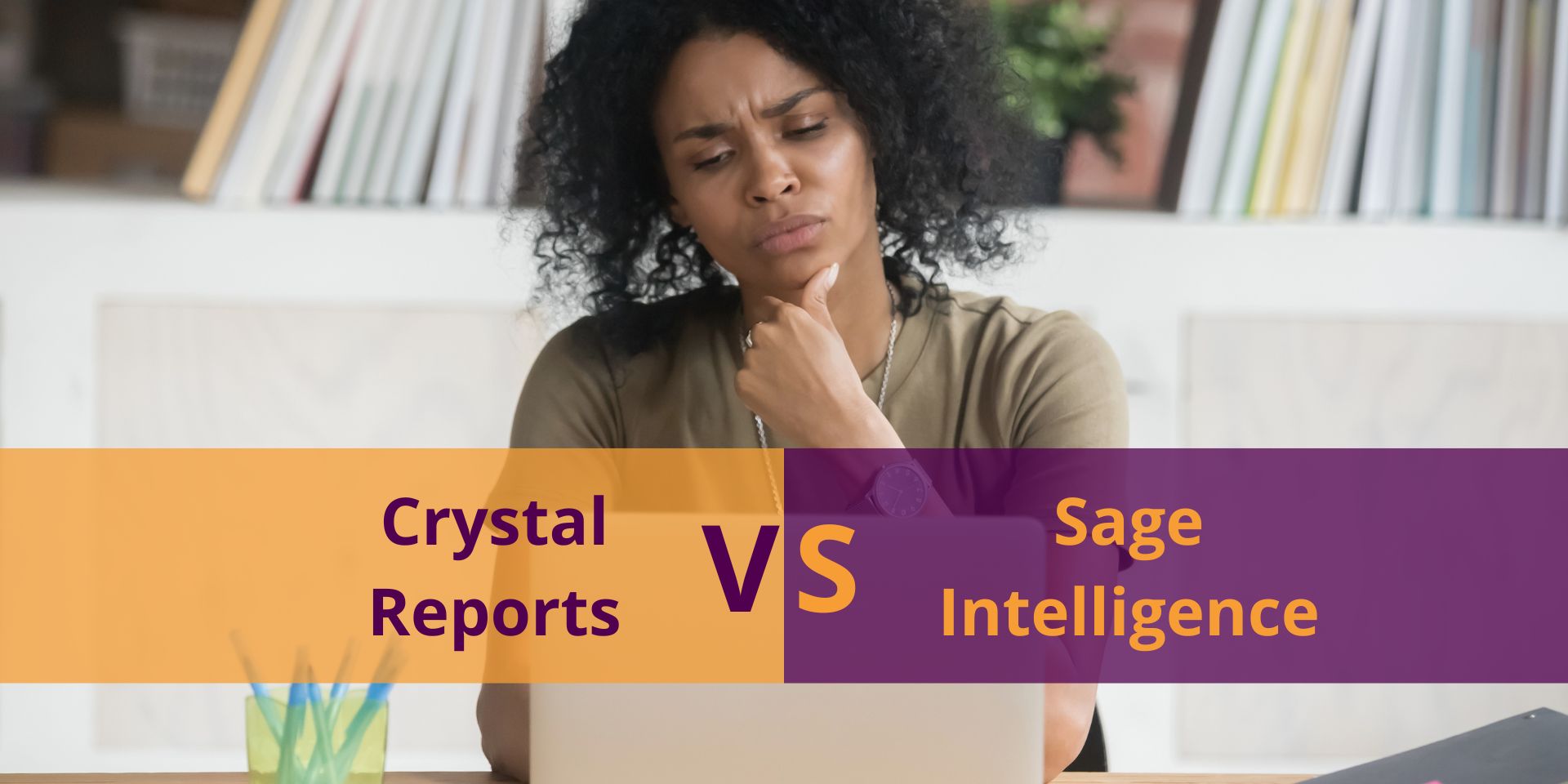 In-Depth Comparative Analysis: Crystal Reports vs Sage Intelligence